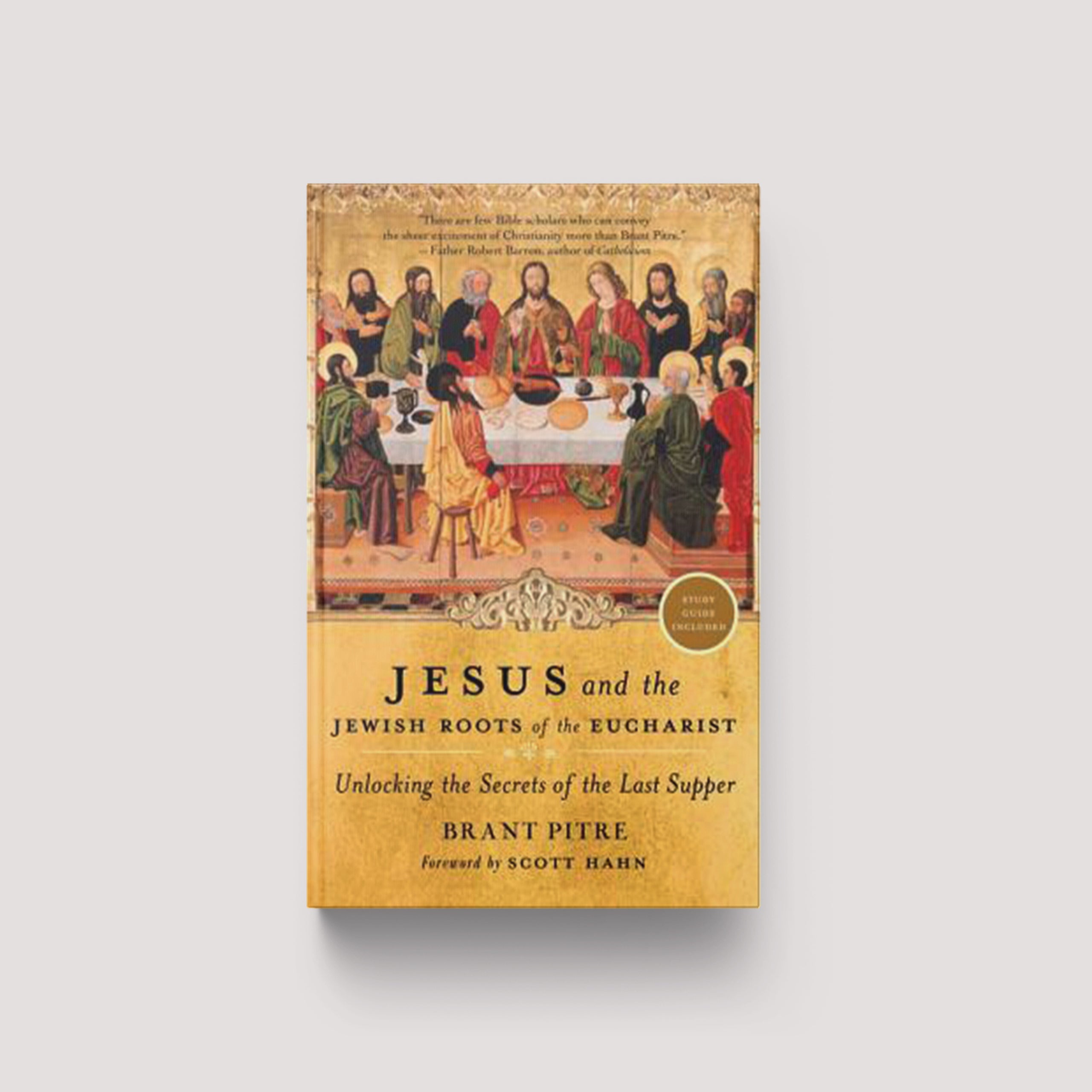 Jesus and the Jewish Roots of the Eucharist: Unlocking the Secrets of