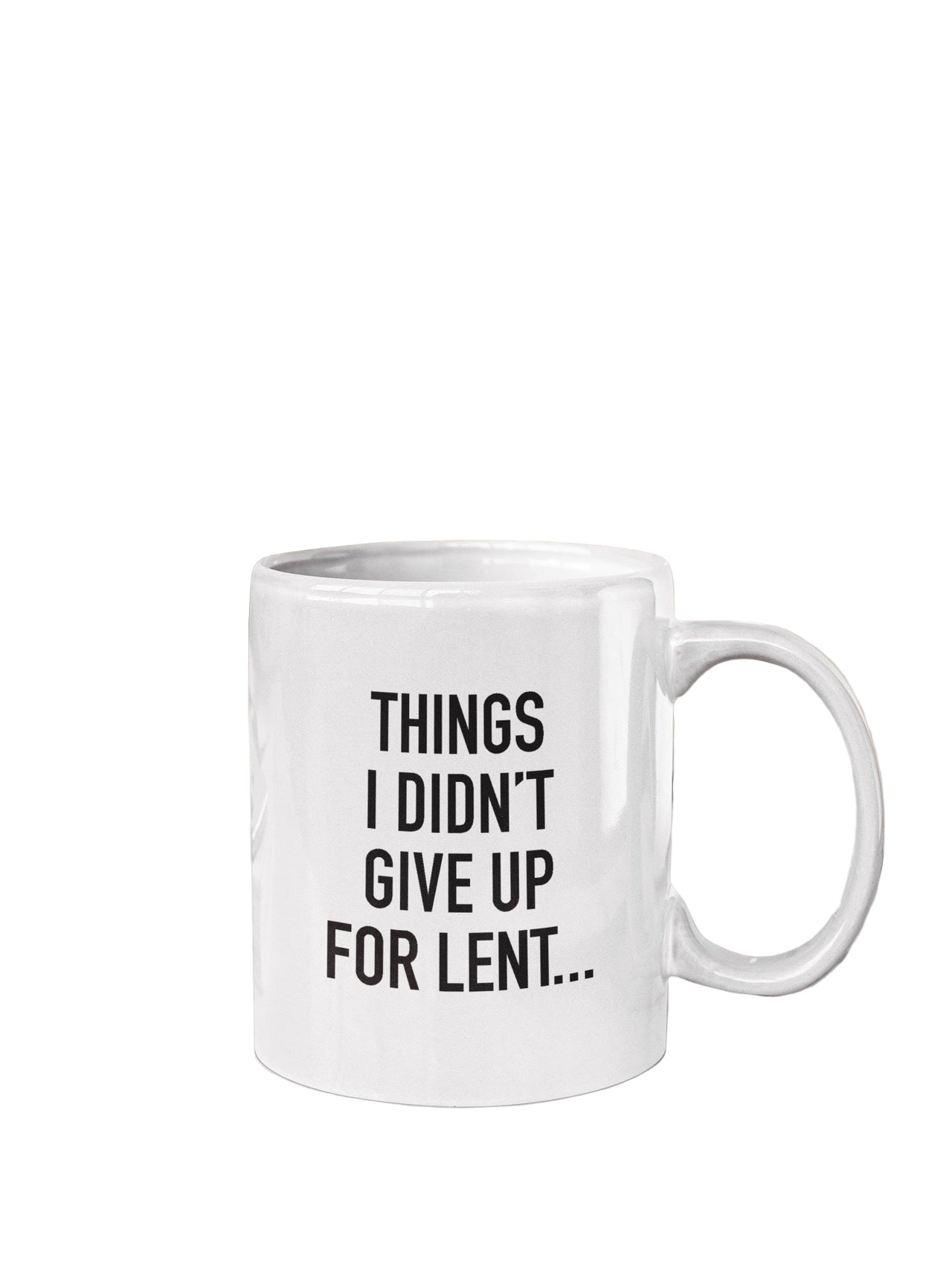 Things I Didn't Give Up For Lent... Mug